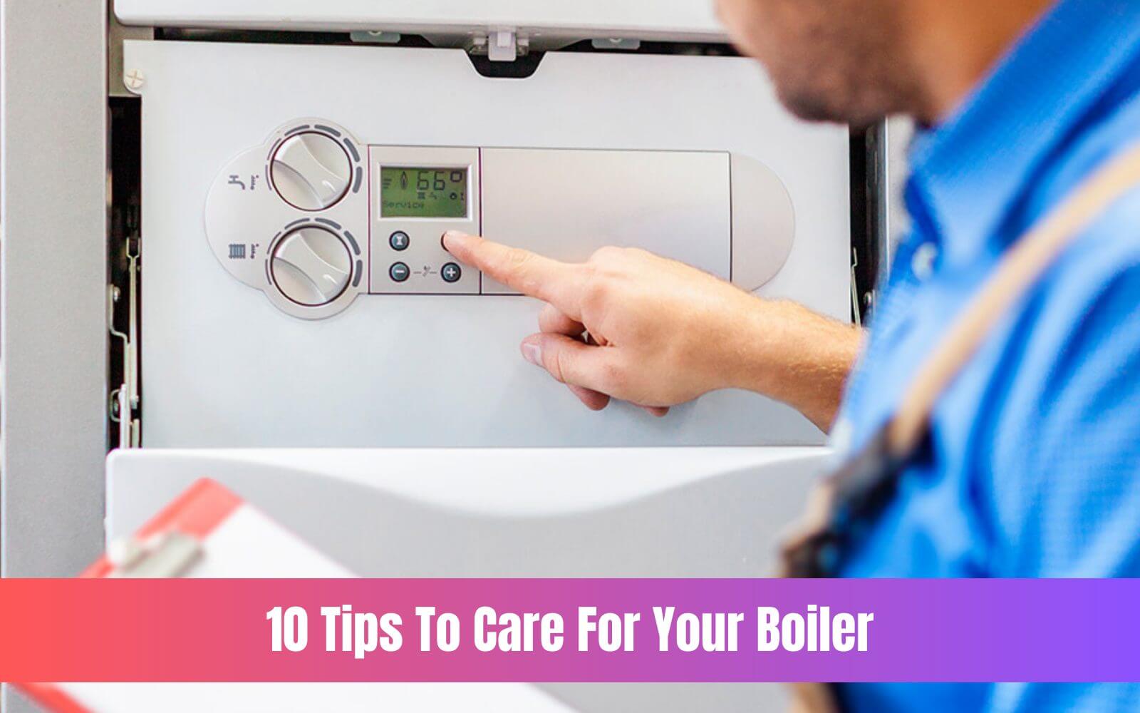 10 Tips To Care For Your Boiler – Amazfeed