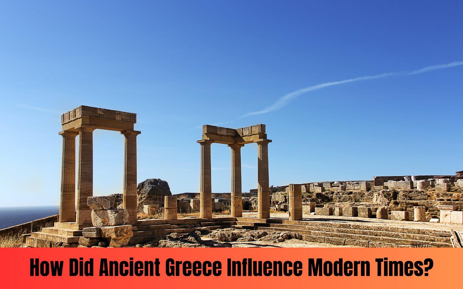 How Did Ancient Greece Influence Modern Times? » Amazfeed