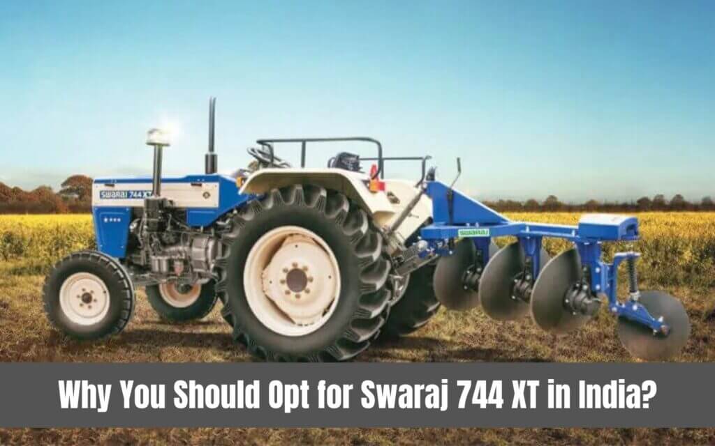 Why You Should Opt for Swaraj 744 XT in India? – Amazfeed