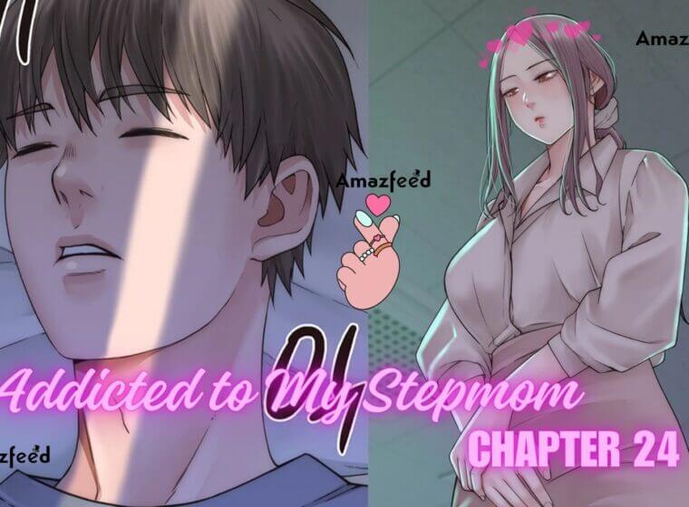 Addicted To My Stepmom Chapter 24 English Raw Scan Release Date