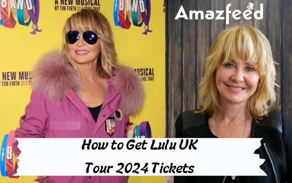 How to Get Lulu UK Tour 2024 Tickets? Who is Lulu, Married life & Net ...