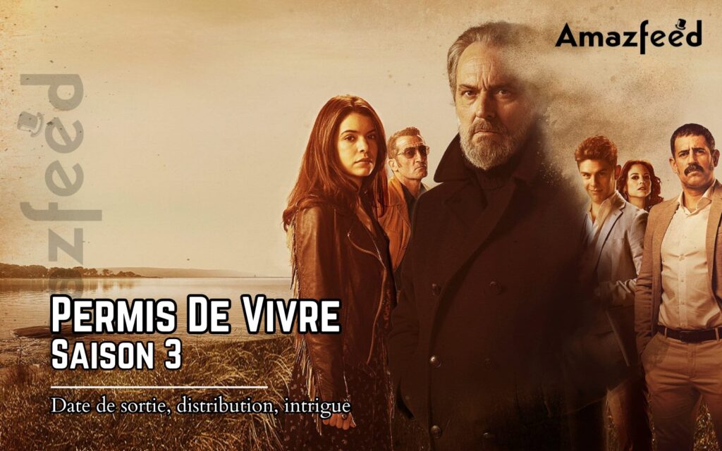 Permis De Vivre Saison 3 Date de sortie, distribution, intrigue – Tout ce que nous savons jusqu ...