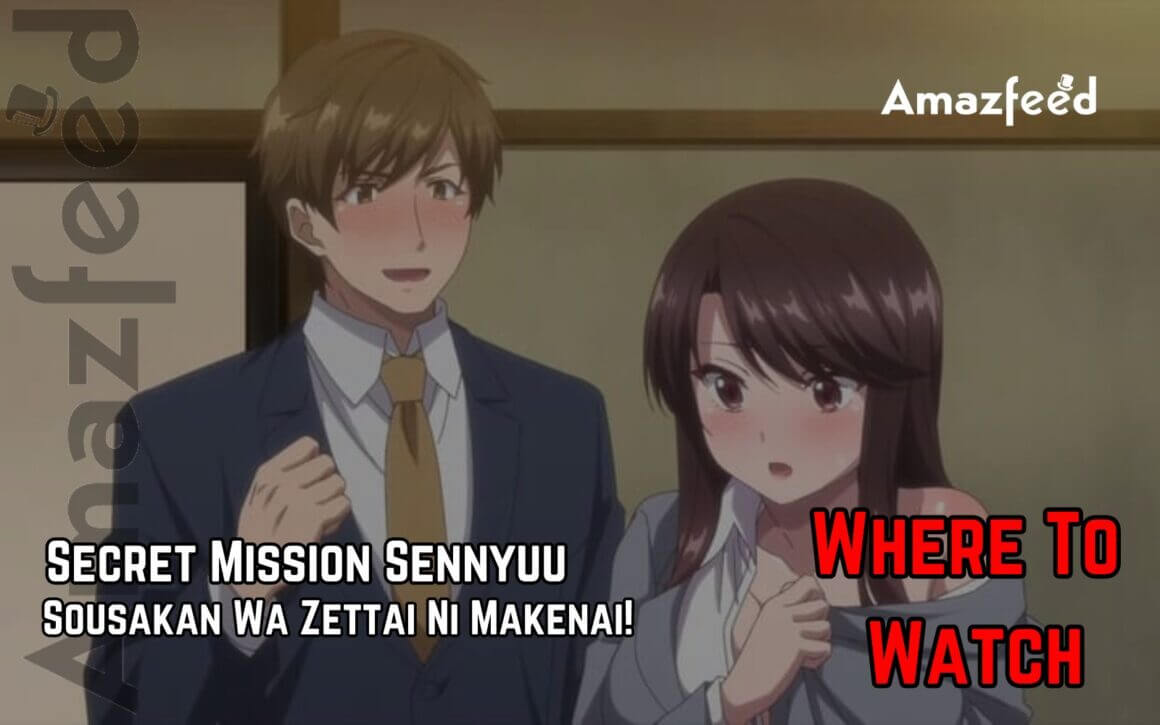 Where To Watch Secret Mission Sennyuu Sousakan Wa Zettai Ni Makenai ...