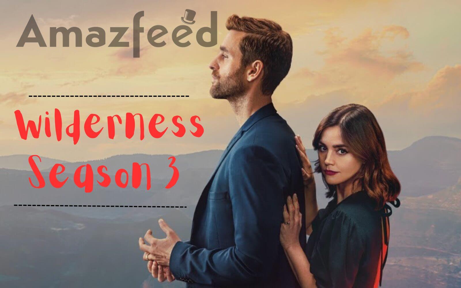 Wilderness Season 3 ⇒ Confirmed Release Date, All Important Updates ...