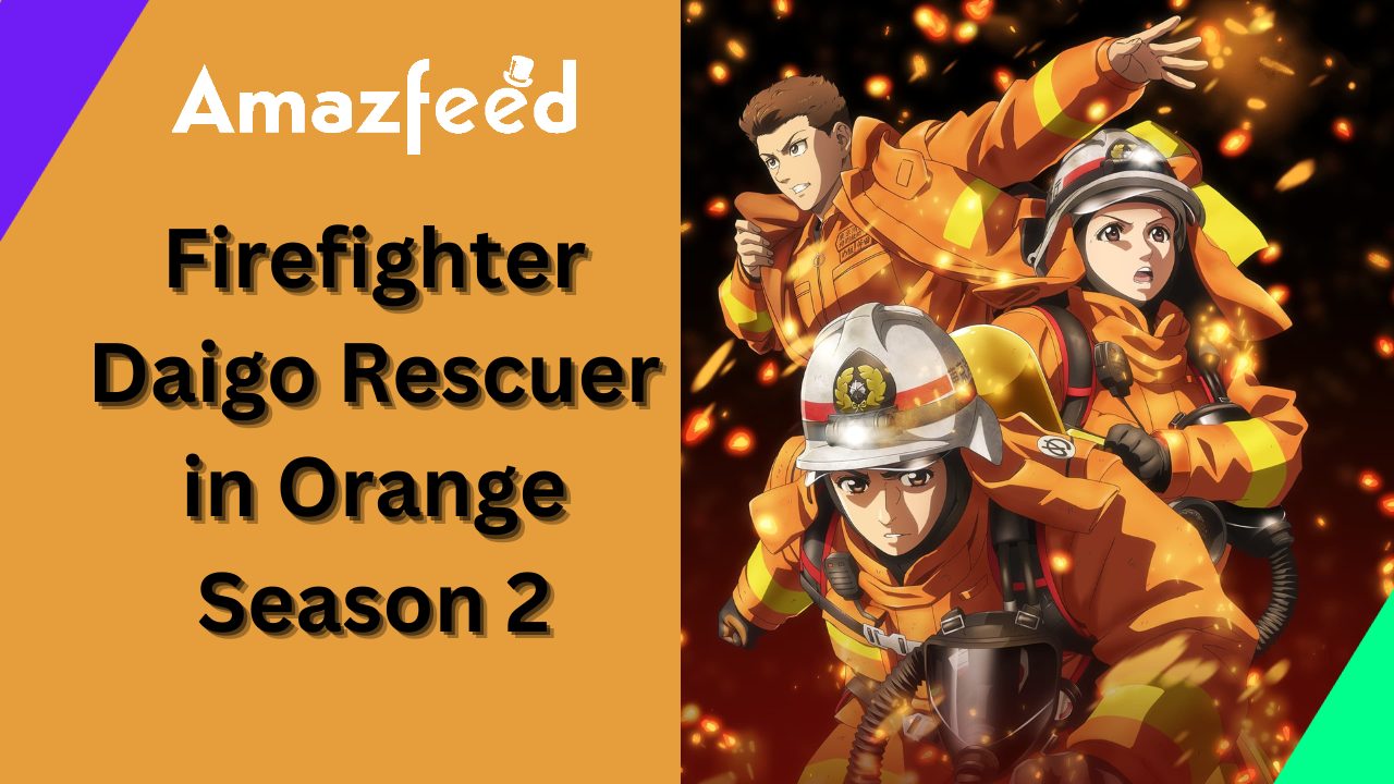 Firefighter Daigo Rescuer in Orange Season 2 Release Date, Storyline ...