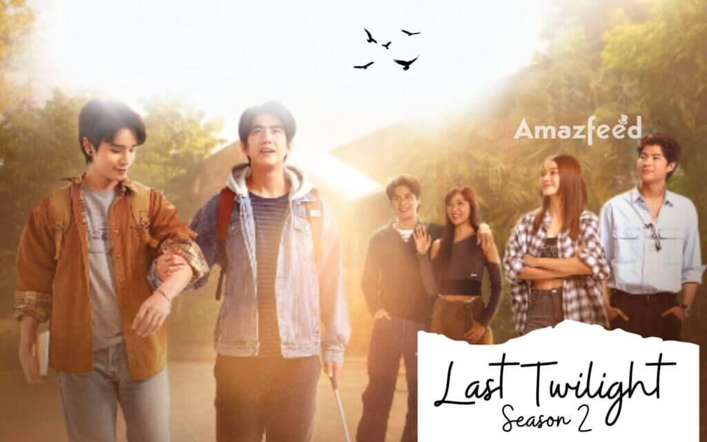 Last Twilight Season 2 Release Date, The Cast of the New Season, Where ...