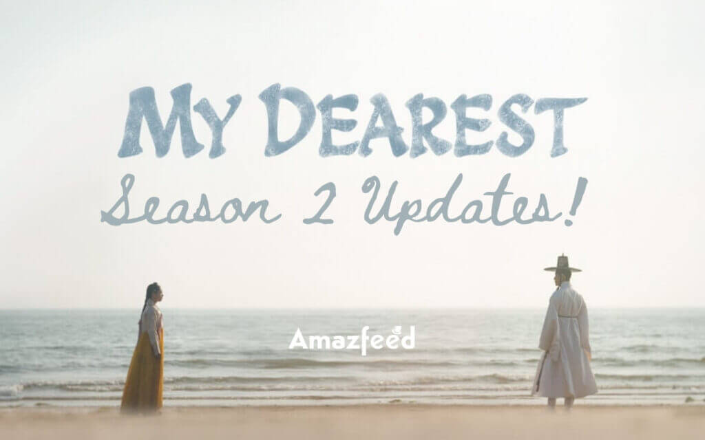 K-Drama| My Dearest Season 2 Release Date, Plot Spoilers, Trailer, Cast ...