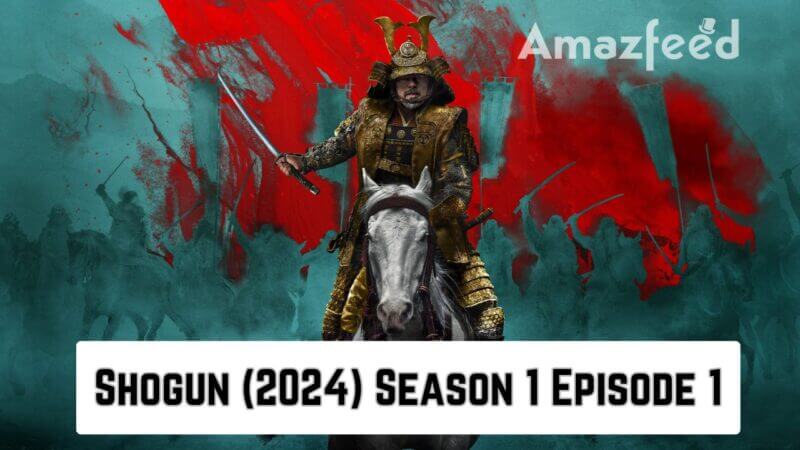 Shogun (2024) Season 1 Episode 1 Release Date, Trailer, Spoiler ...