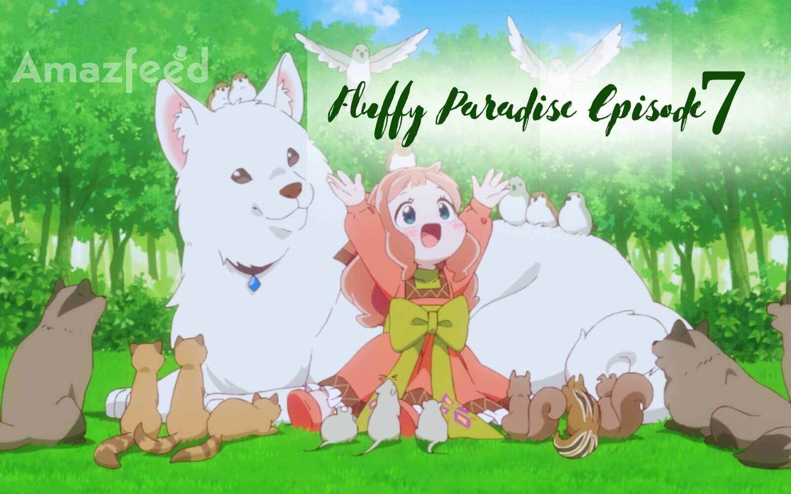 Fluffy Paradise Episode 7 Release Date, Spoilers And Streaming – Amazfeed
