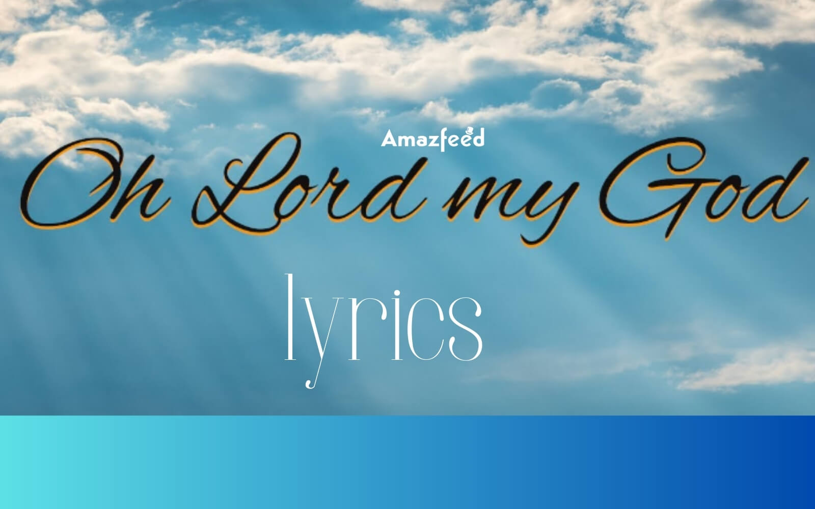 oh lord my god lyrics » Amazfeed